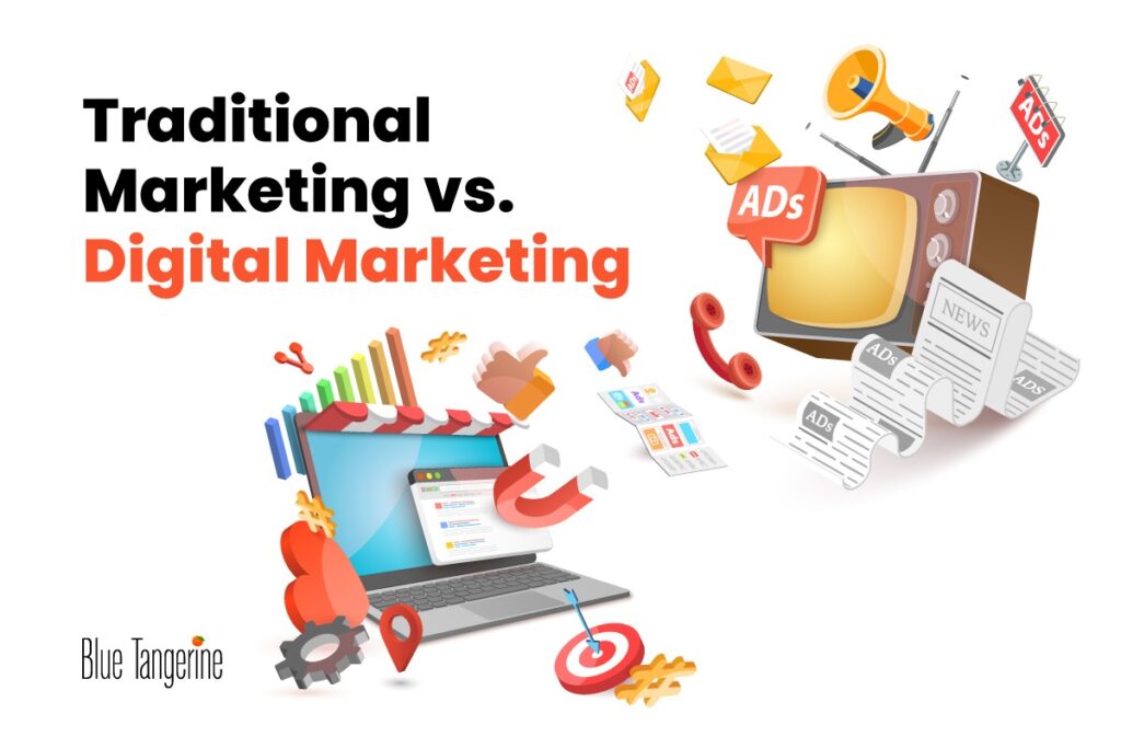 Traditional Marketing Vs Digital Marketing | Blue Tangerine