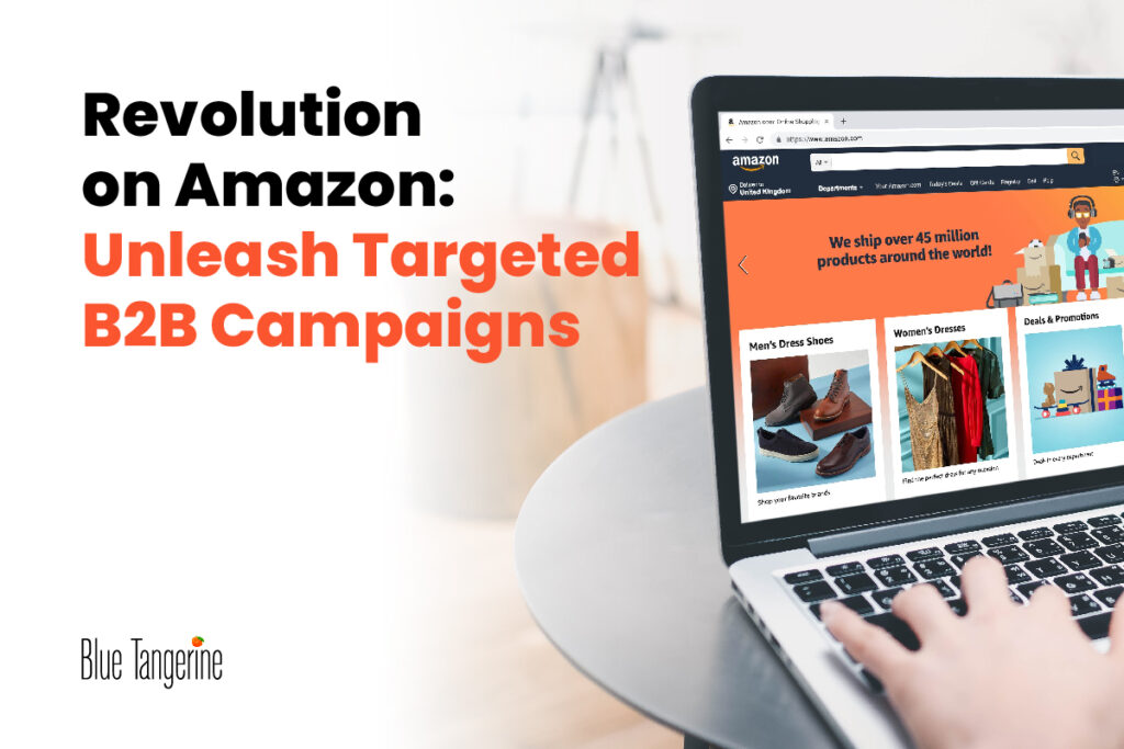 Reshaping Amazon B2B Marketing Strategy | Blue Tangerine