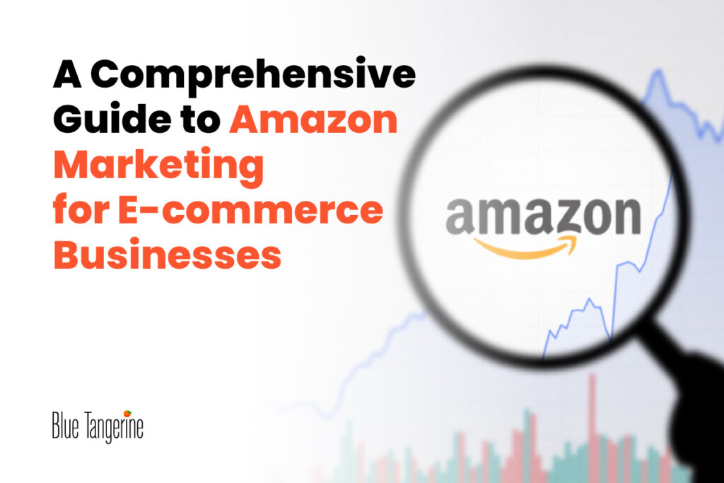 How Does Amazon Marketing Work? | New Guide | Blue Tangerine